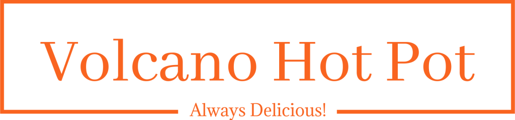 Volcano Hot Pot – Always delicious!